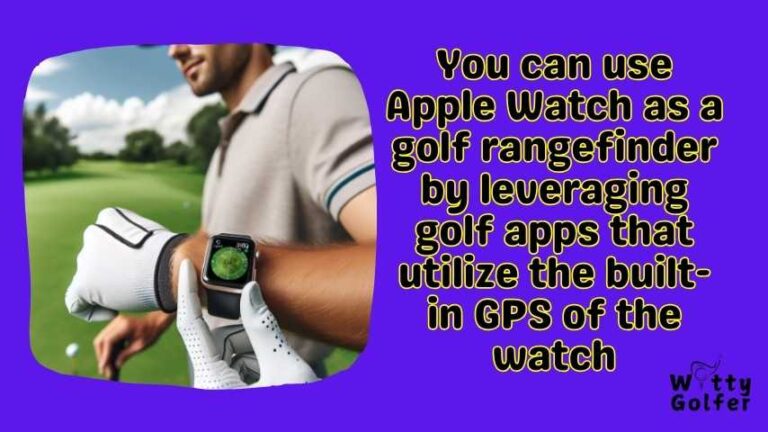 Can I Use My Apple Watch as a Golf Rangefinder? - Witty Golfer