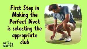How to Make the Perfect Divot in Golf - Witty Golfer